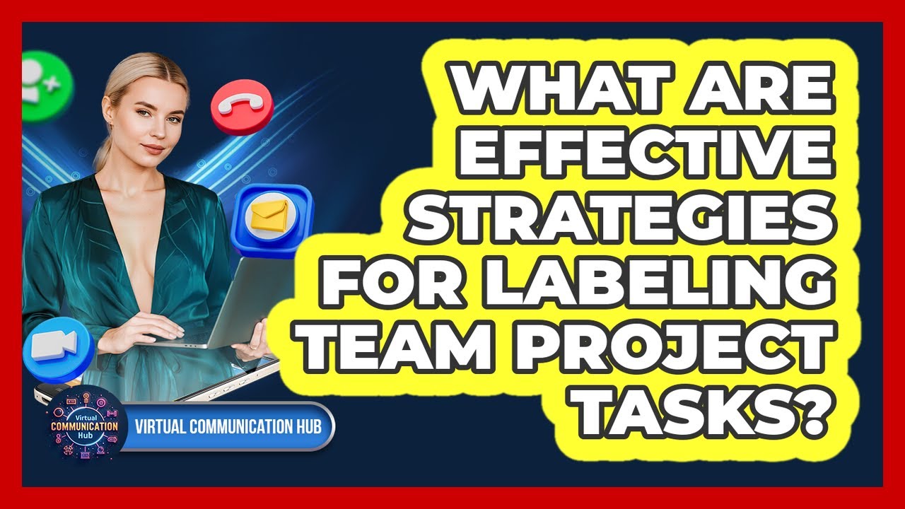 What Are Effective Strategies For Labeling Team Project Tasks? - YouTube
