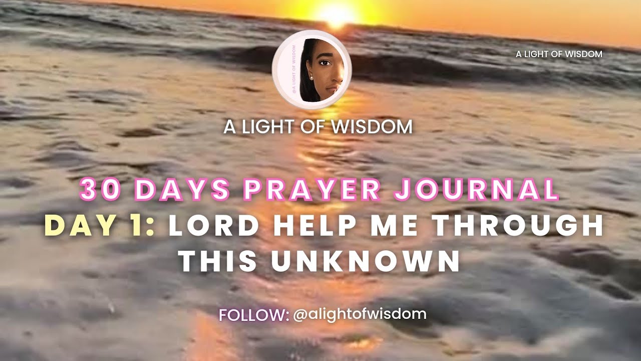 Day 1 | Prayer: Lord Help Me Through the Unknown | 30 Days A Light of ...
