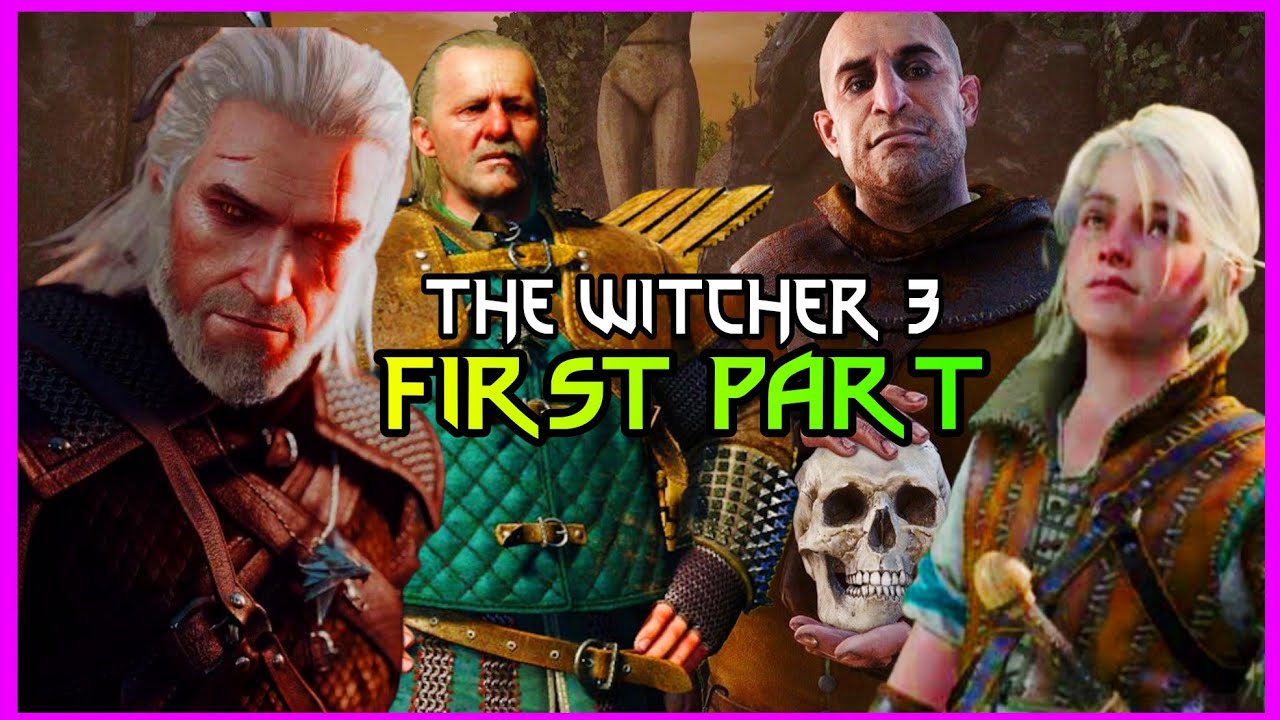 The Witcher 3 : Wild Hunt - The First Part - YouTube