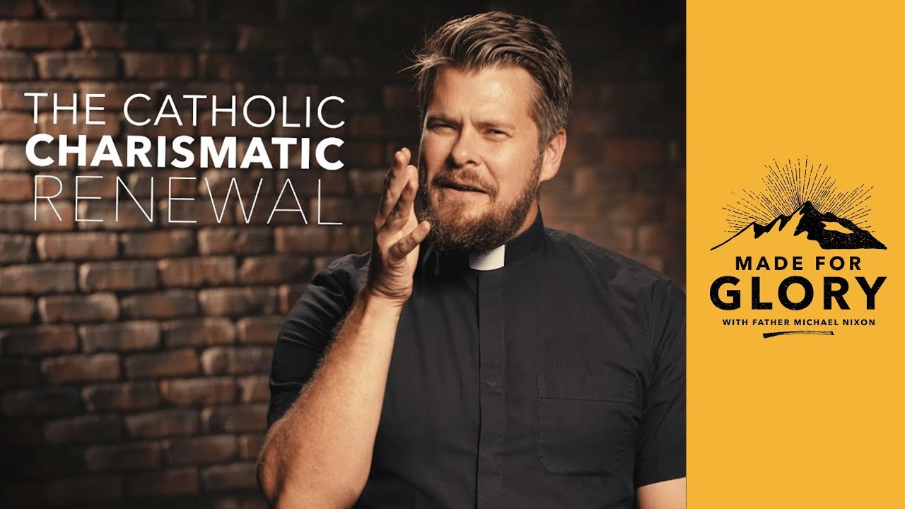 The Catholic Charismatic Renewal | Made For Glory - YouTube