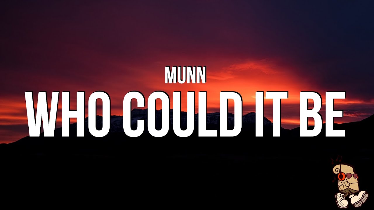 Munn - Who Could It Be? (Lyrics) - YouTube