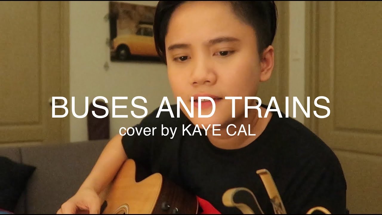 Buses And Trains - Bachelor Girl (KAYE CAL Acoustic Cover) - YouTube