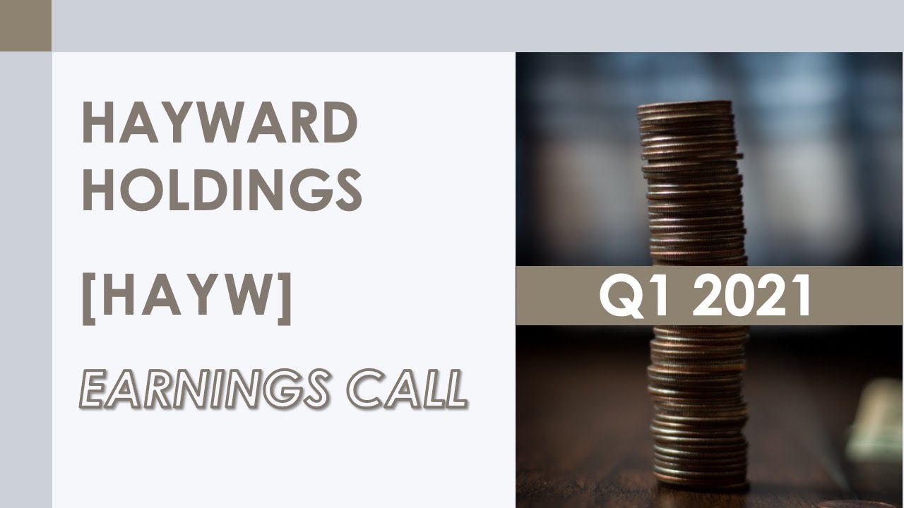 [HAYW stock] Hayward Holdings Q1 2021 Earnings Call (5/5/21) - YouTube