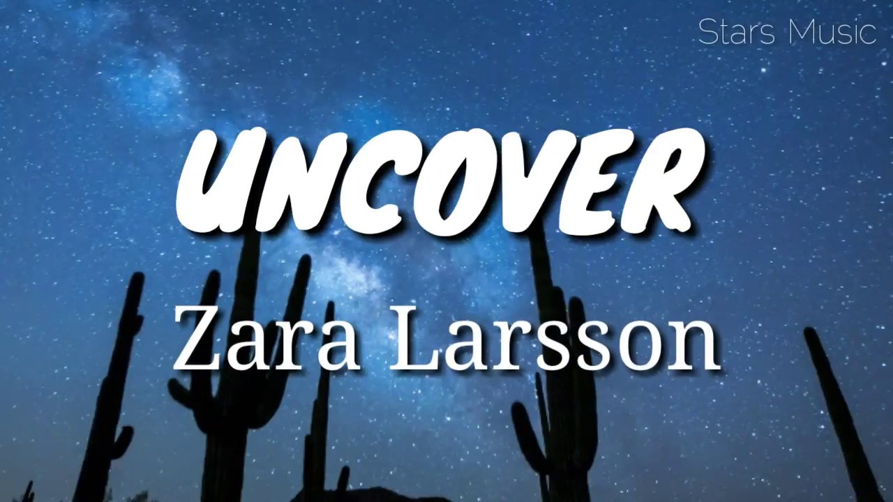 Zara Larsson " UNCOVER" Lyrics - YouTube