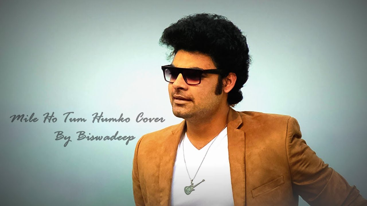 Mile ho tum humko COVER_Biswadeep Mukherjee ft.Subhrajyoti Roy - YouTube