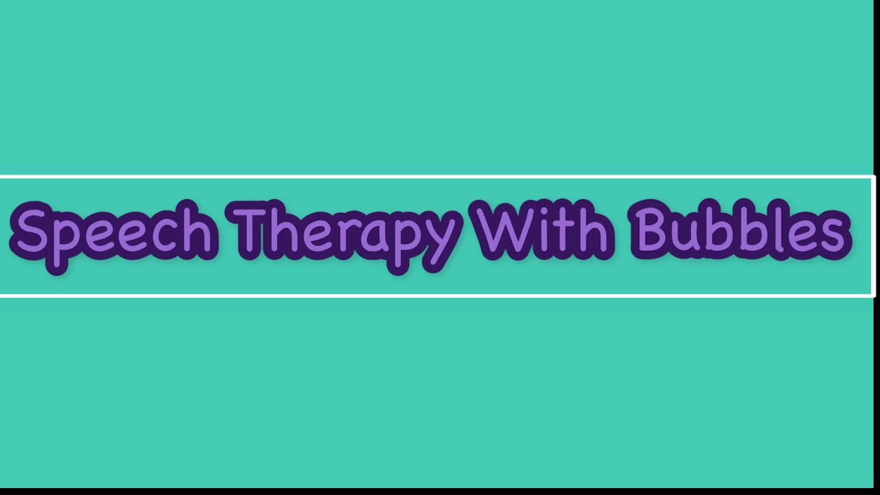 Speech Therapy With Bubbles - YouTube