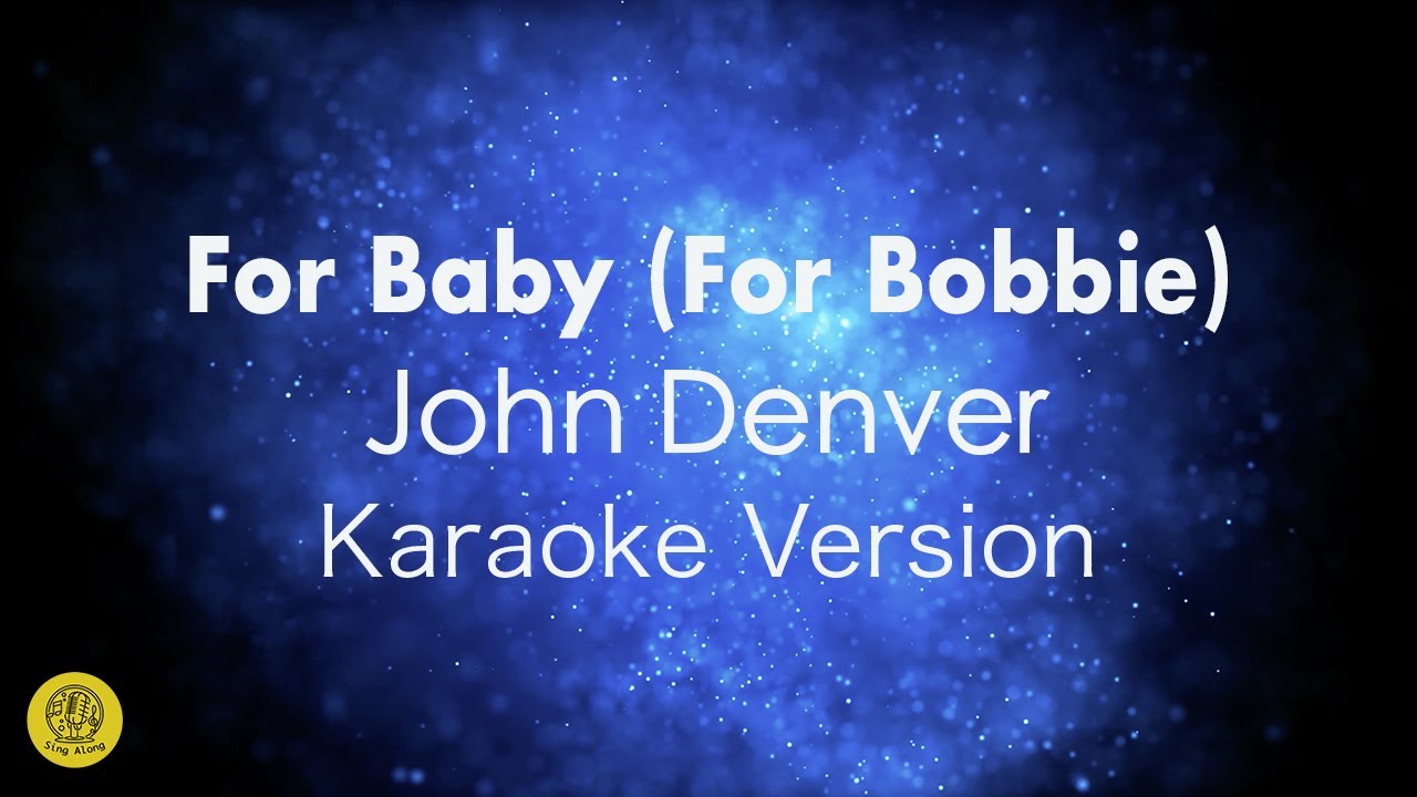 For Baby For Bobbie-John Denver-Karaoke Version Music (right) channel ...