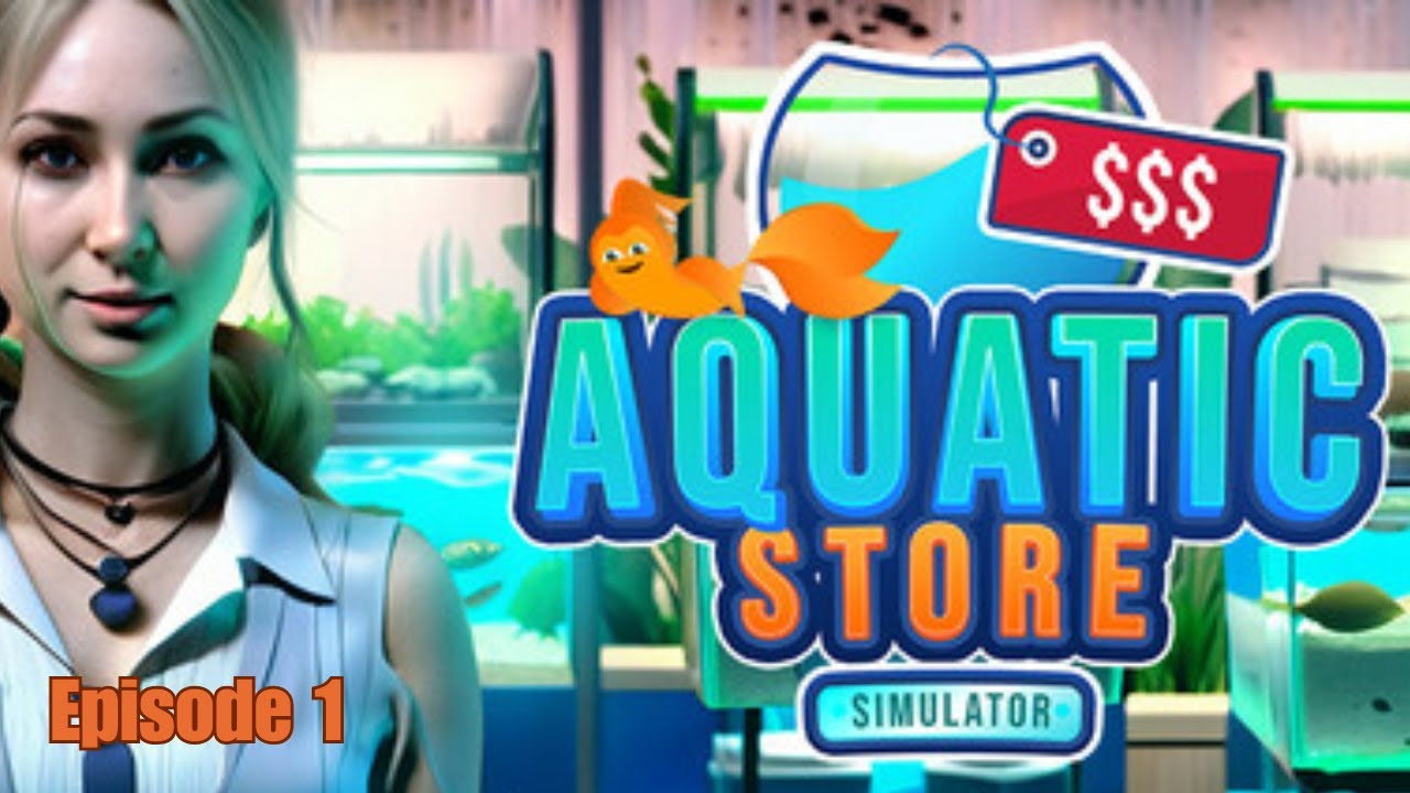 Aquatic Store Simulator | Lets Play! Episode 1 - YouTube