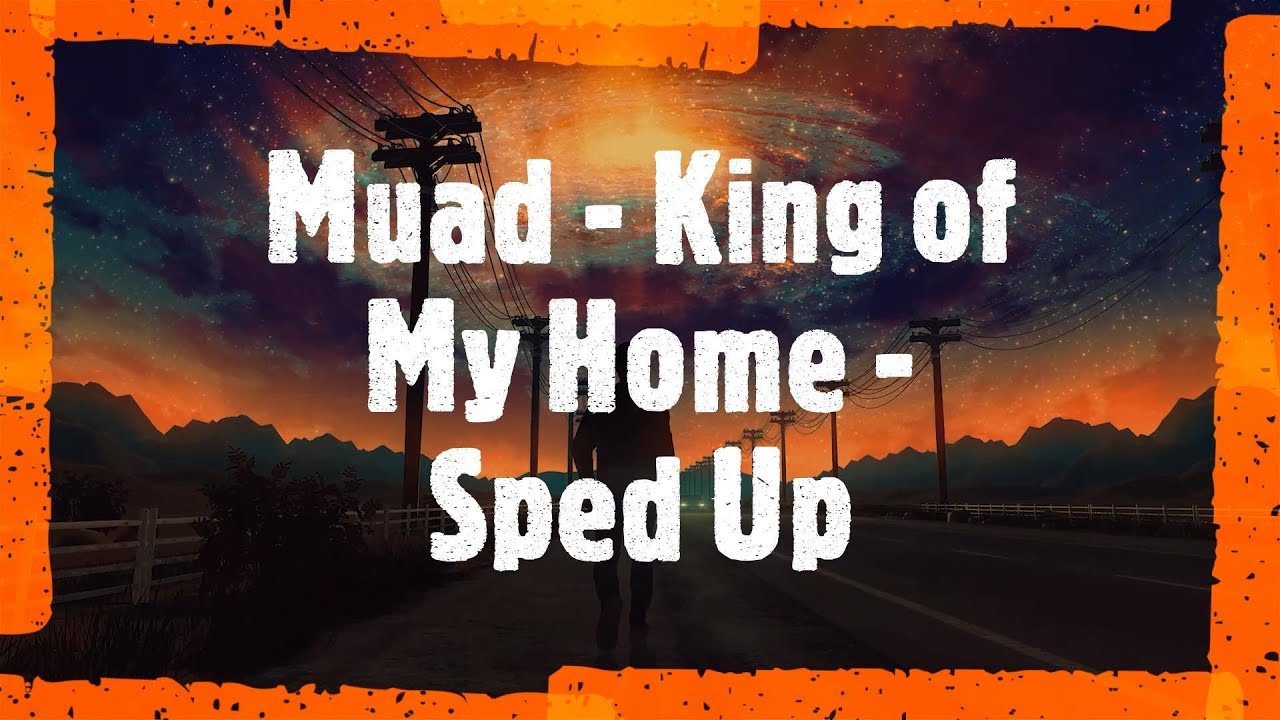 Muad - King Of My Home - Sped Up Version - YouTube