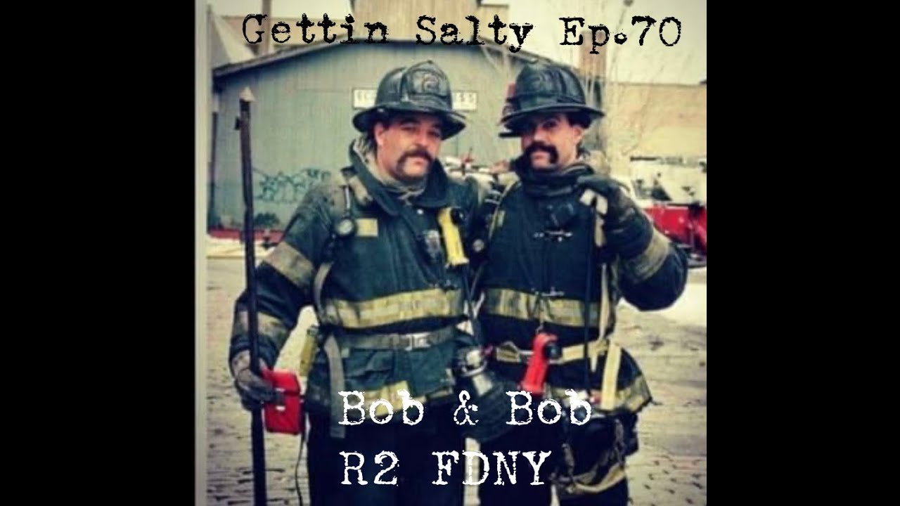 GETTIN SALTY EXPERIENCE PODCAST: Ep. 70 | FDNY RES2CUE BOB GALIONE & BOB LAROCCO - YouTube
