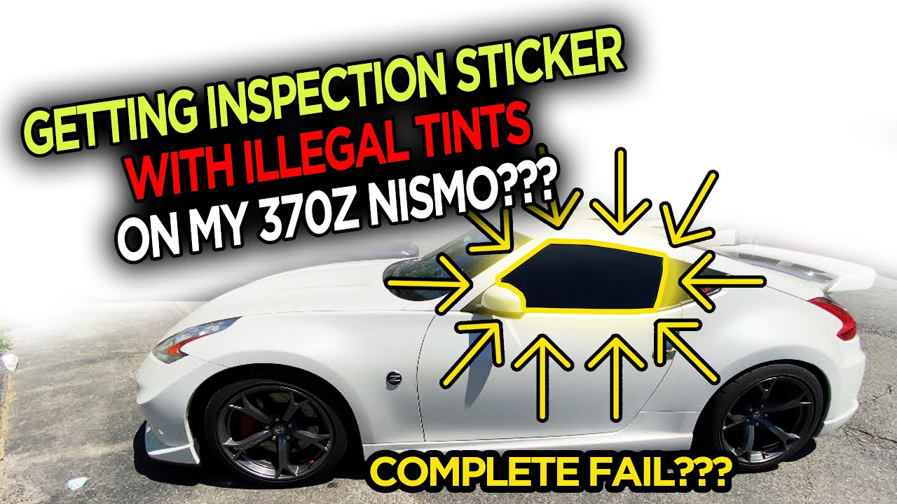 Getting Inspection Sticker With Illegal Tints On My 370z Nismo YouTube getting-inspection-sticker-with-illegal-tints-on-my-370z-nismo-youtube
