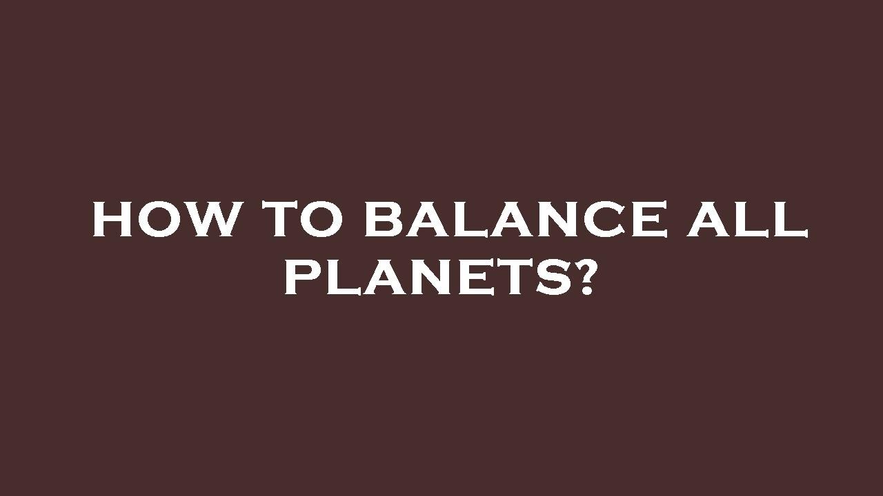 How to balance all planets? - YouTube
