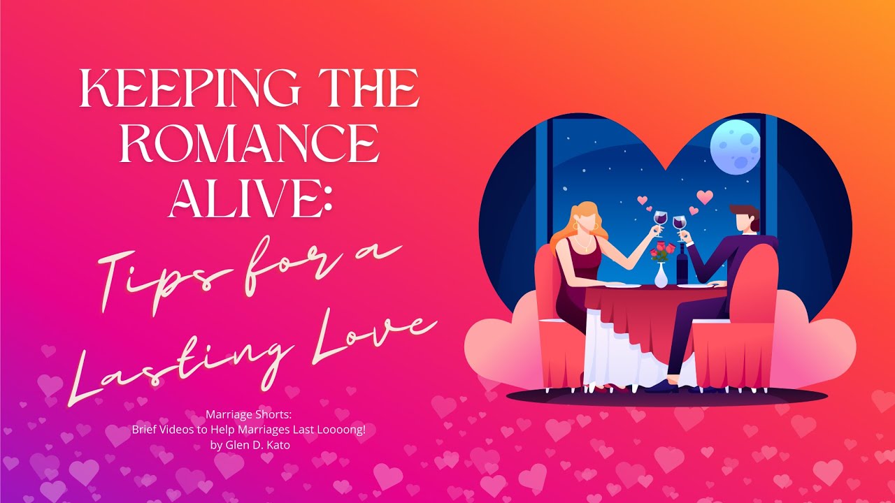 Keeping the Romance Alive: Tips for a Lasting Love - YouTube