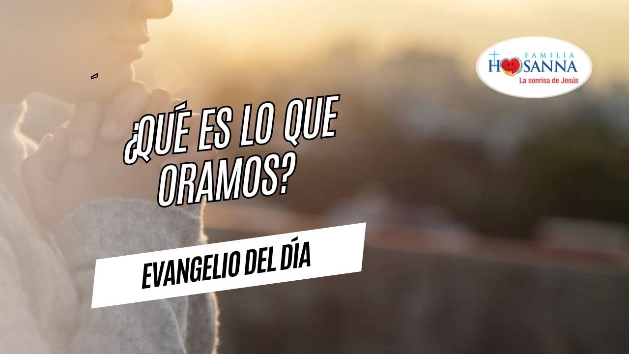 ¿Qué es lo que oramos? #Evangelio DeHoy Jueves 24 Octubre 2024 # ...