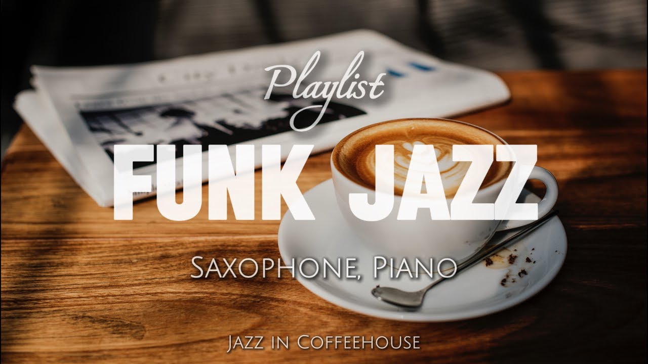 𝐏𝐥𝐚𝐲𝐥𝐢𝐬𝐭 | Exciting Funk Jazz Music for High-end Cafes & Restaurants ...