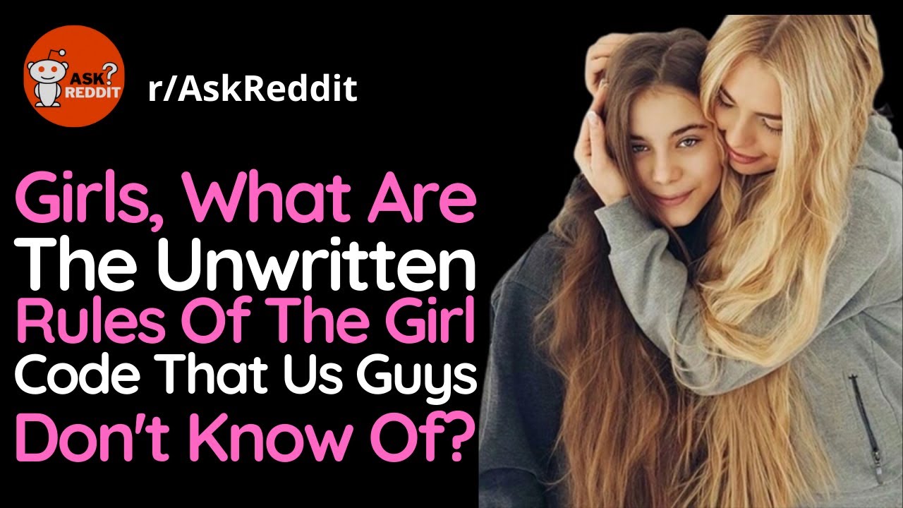 Unwritten Rules Of The Girl Code Many Guys Don't Know Of | askreddit ...