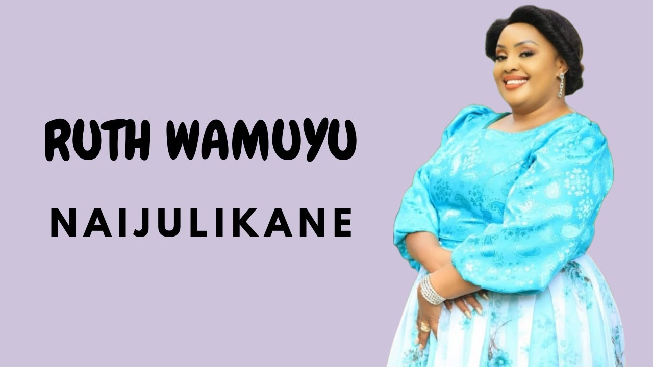 Naijulikane - Ruth Wamuyu (Lyrics Video) | Powerful swahili worship ...