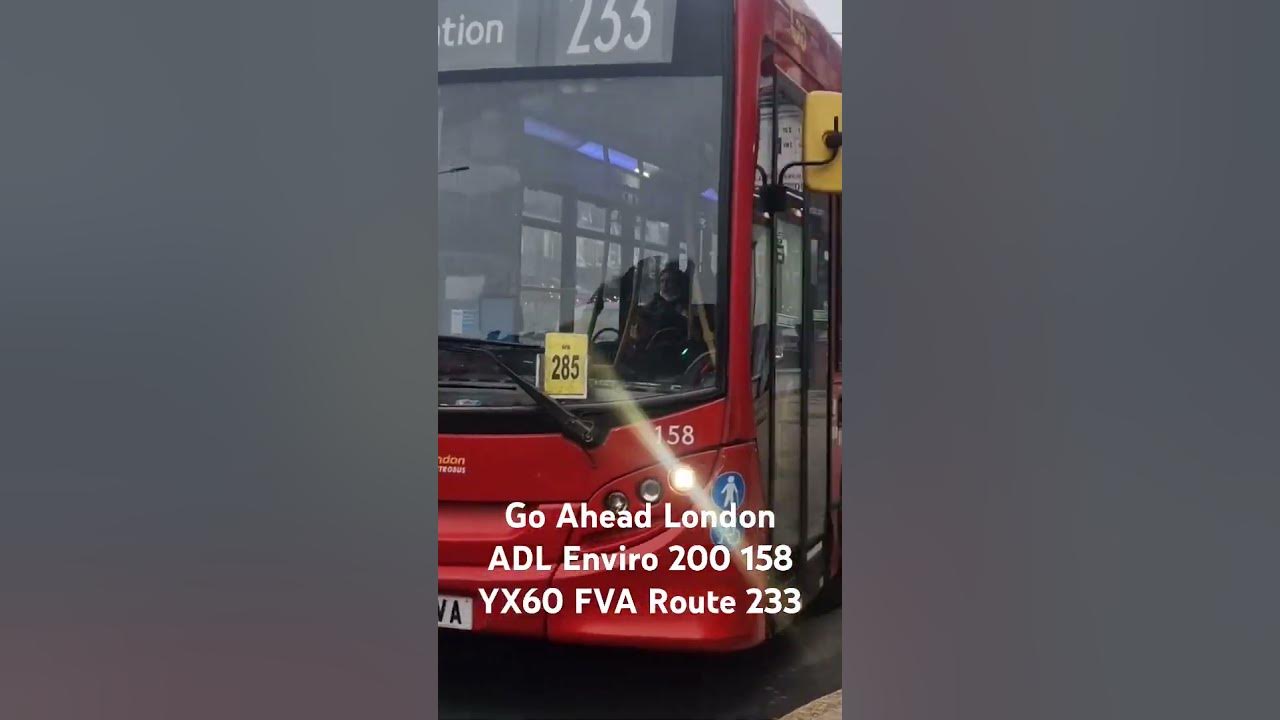 Go Ahead London ADL Enviro 200 158 YX60 FVA Route 233 #fortheloveofbuses - YouTube