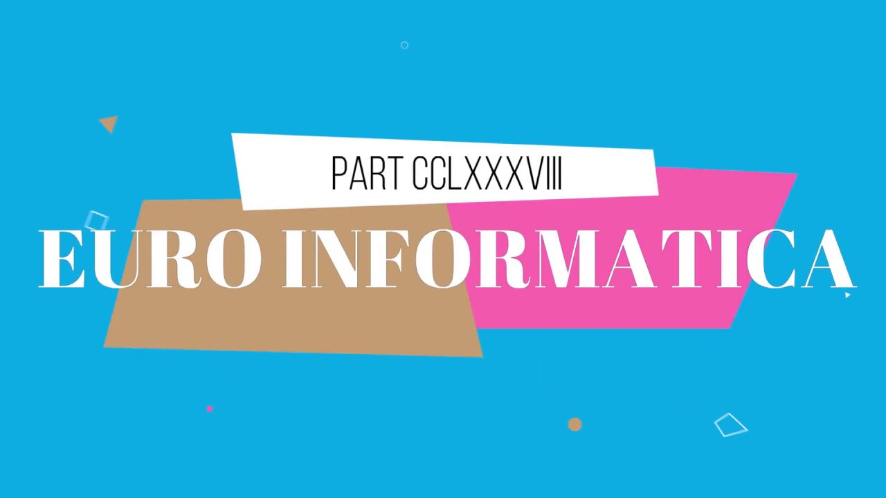 EURO INFORMATICA - PART CCLXXXVIII - YouTube