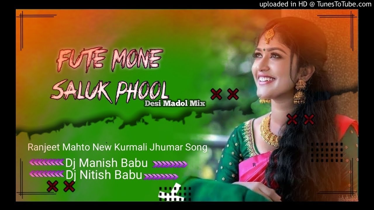 Fute Mone Saluk Phool Ranjeet Mahto New Kurmali Jhumar Song 2021 Desi ...