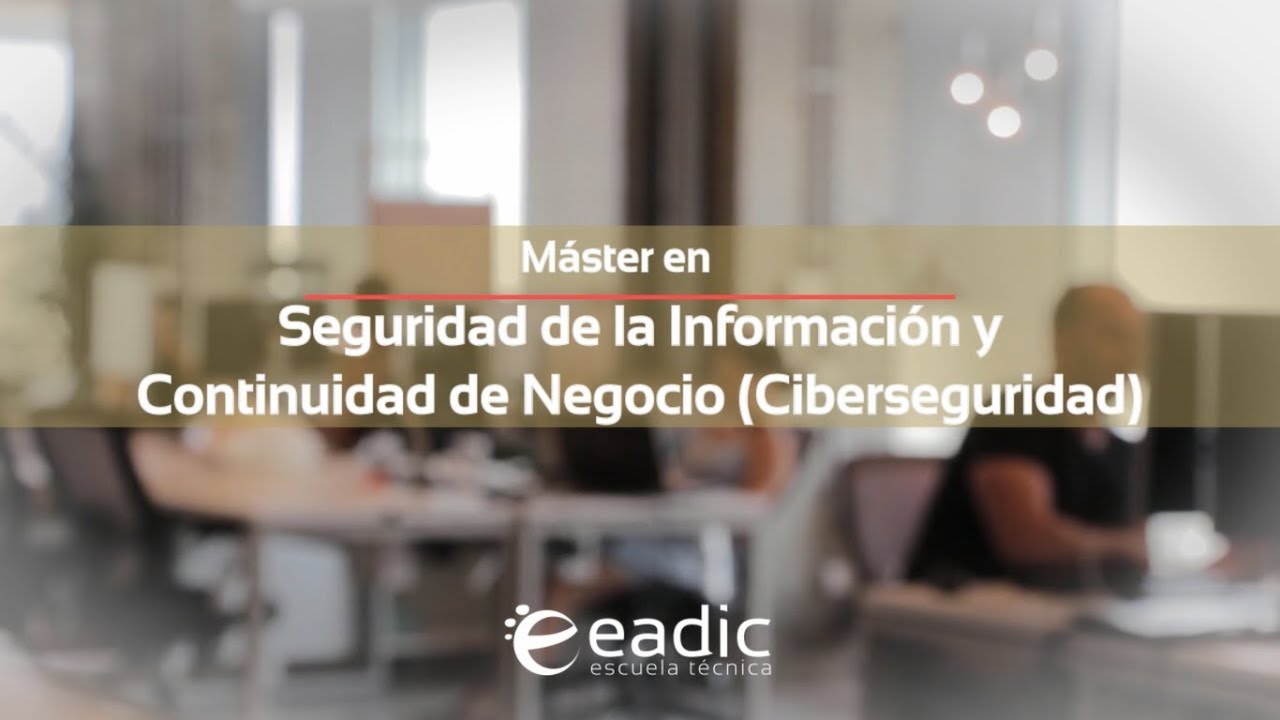 Máster en Seguridad de la Información y Continuidad de Negocio ...