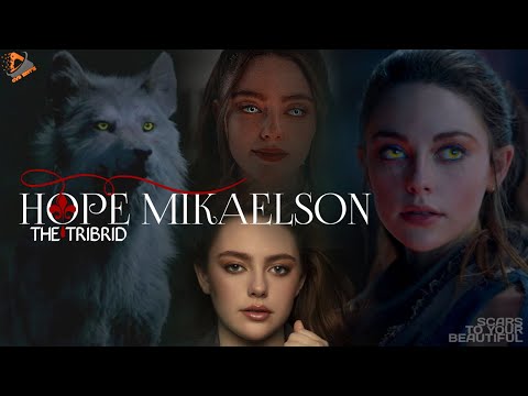 HOPE MIKAELSON || THE TRIBRID || SCARS TO YOUR BEAUTIFUL || DGVB'z