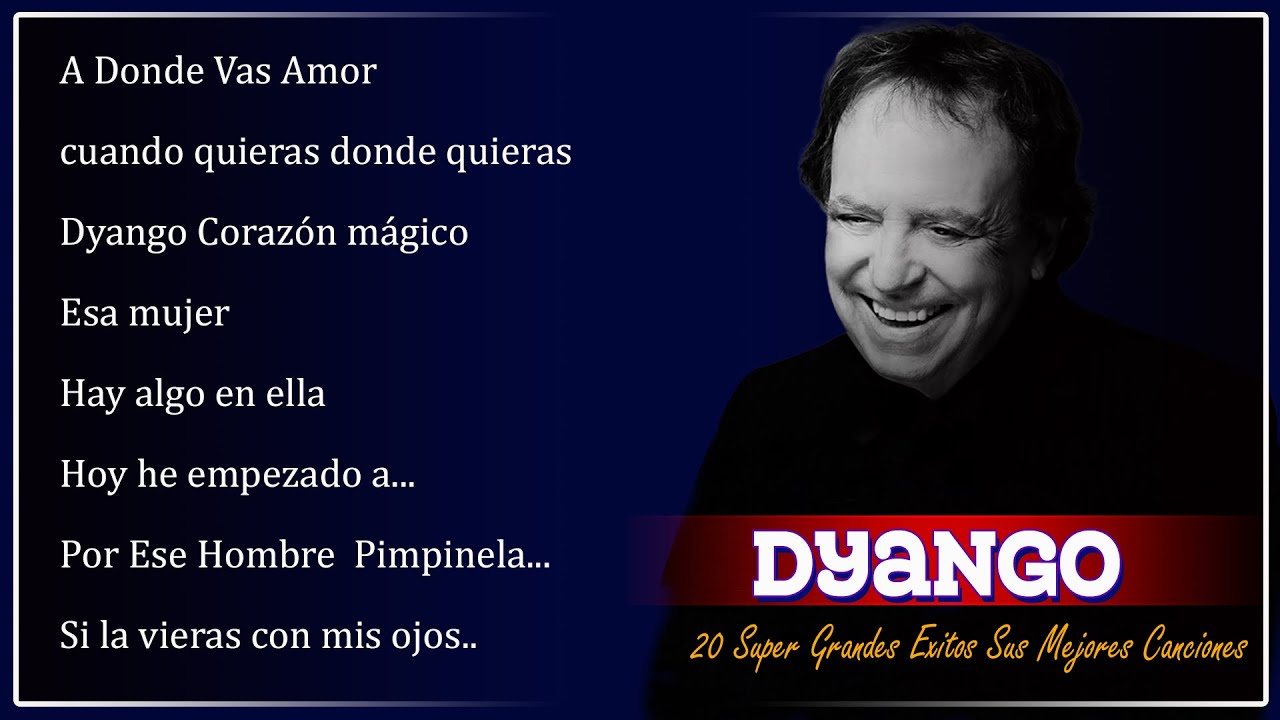 Dyango Éxitos Sus Mejores Canciones (20 éxitos De Colección) - YouTube