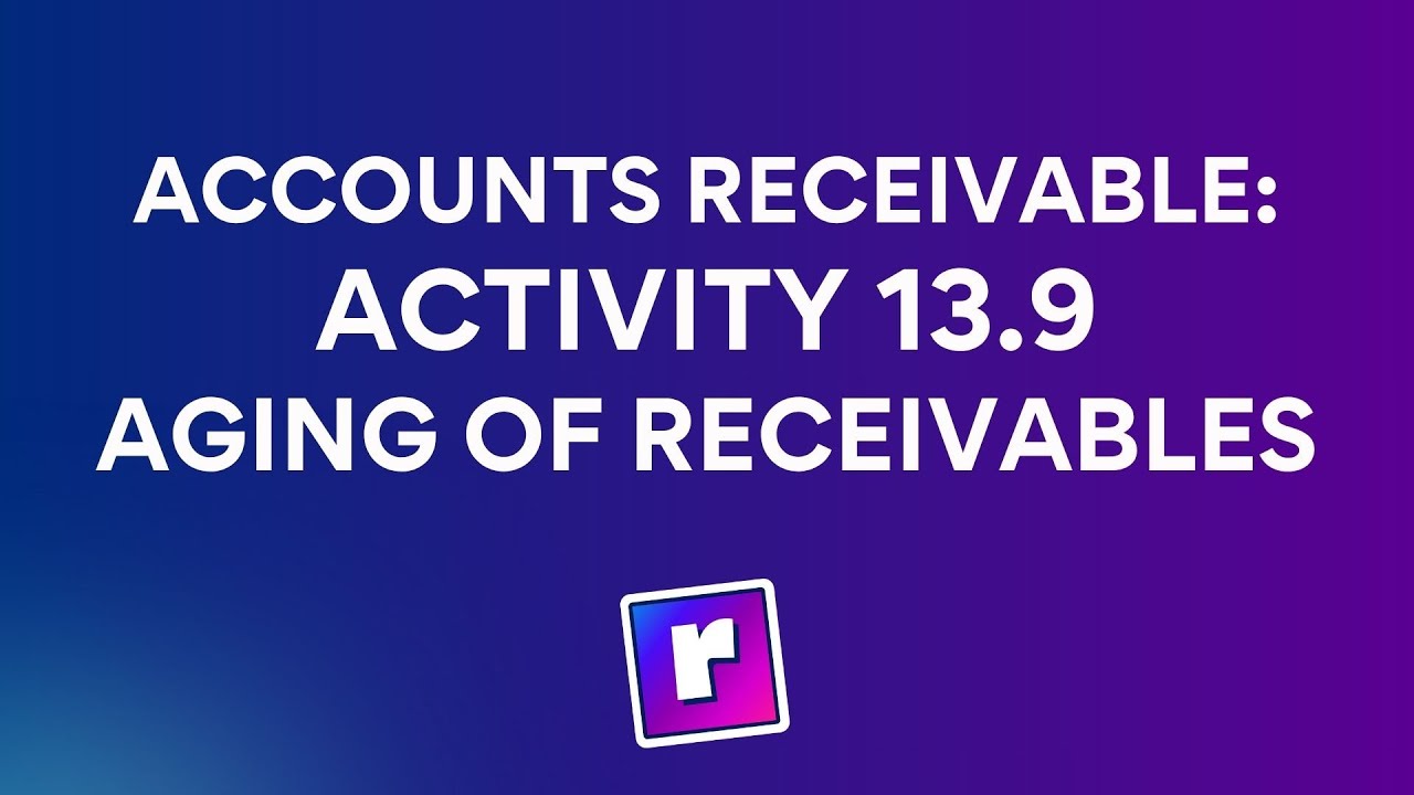 Accounts Receivable: Activity 13.9 - Aging of Receivables Method ...