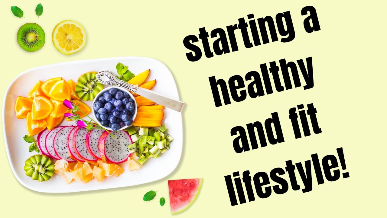 starting a healthy and fit lifestyle - YouTube