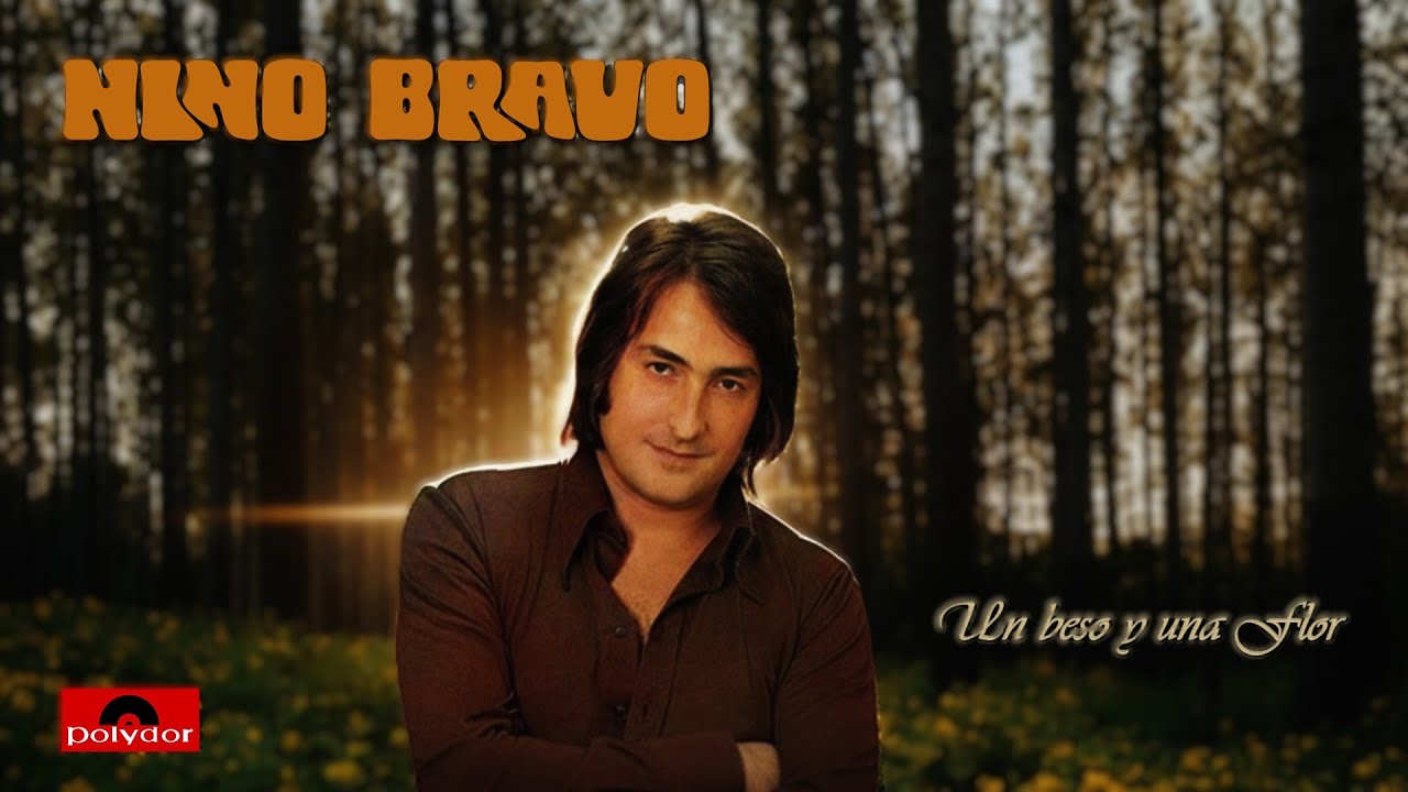 NINO BRAVO - Un beso y una flor ( remastered ) - YouTube