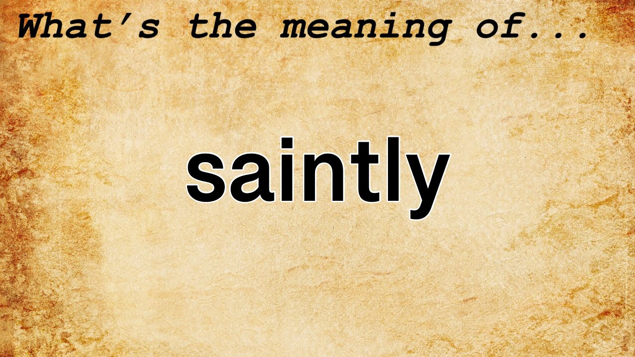 Saintly Meaning : Definition of Saintly - YouTube