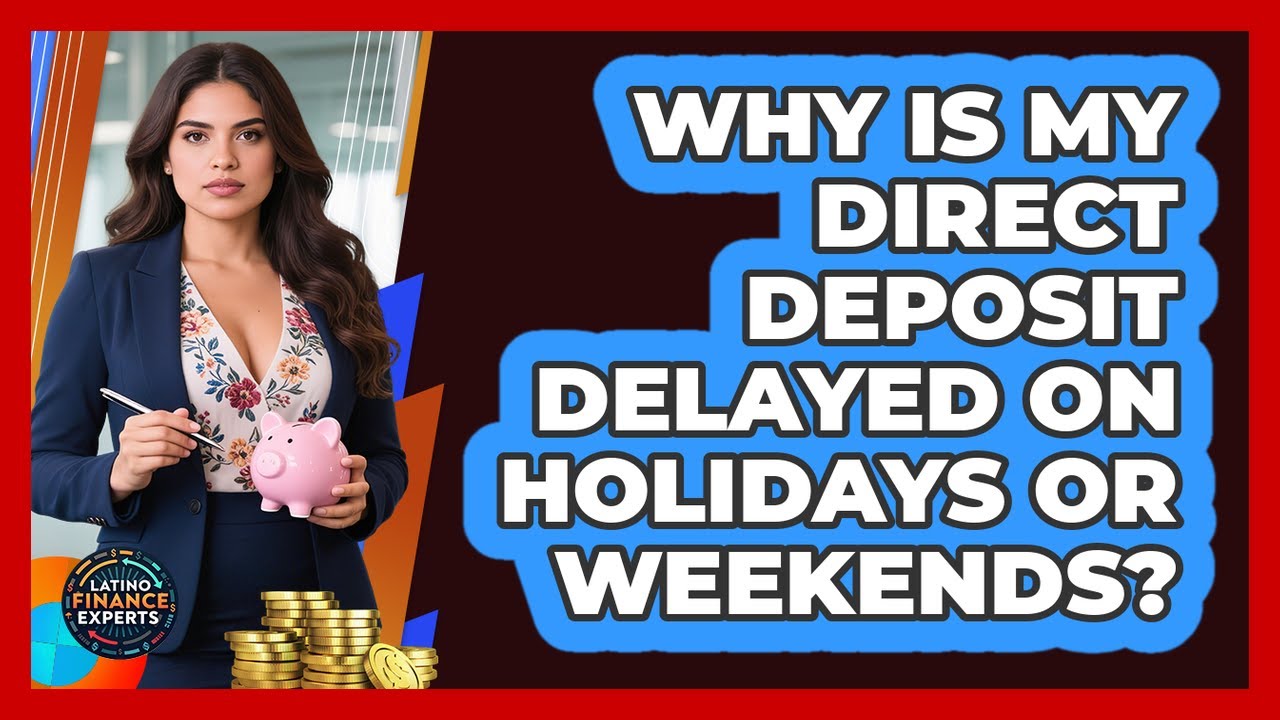 Why Is My Direct Deposit Delayed On Holidays Or Weekends? - Latino ...