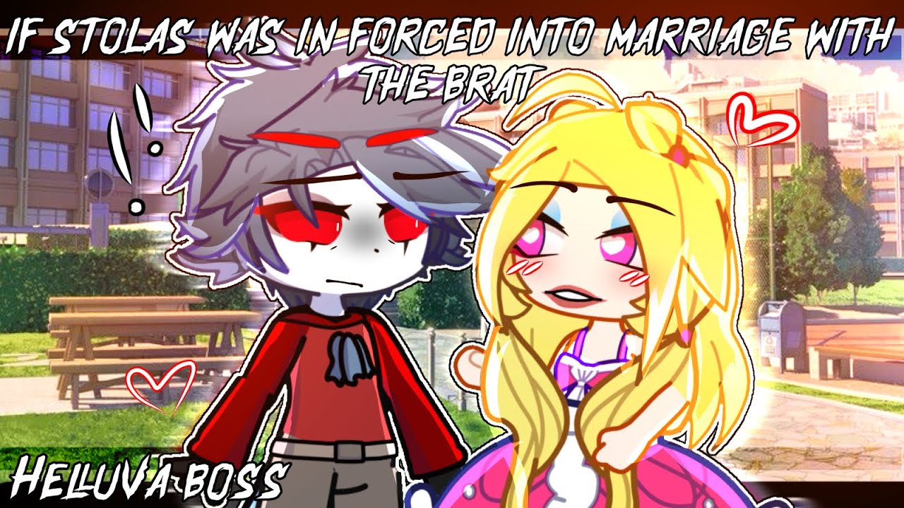 IF STOLAS WAS IN FORCED INTO MARRIAGE WITH THE BRAT ♡ || GACHA LIFE 2 ...