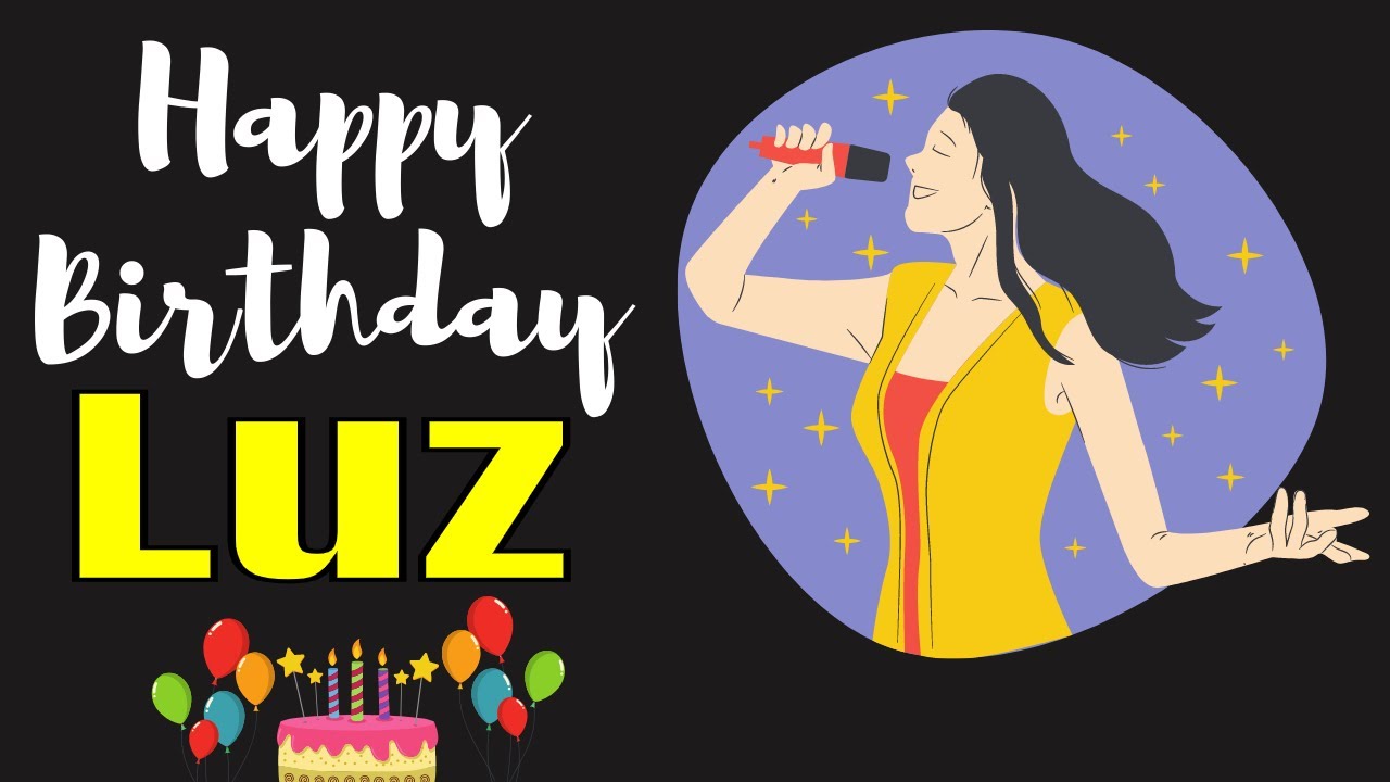 Happy Birthday Luz Song | Birthday Song for Luz | Happy Birthday Luz ...