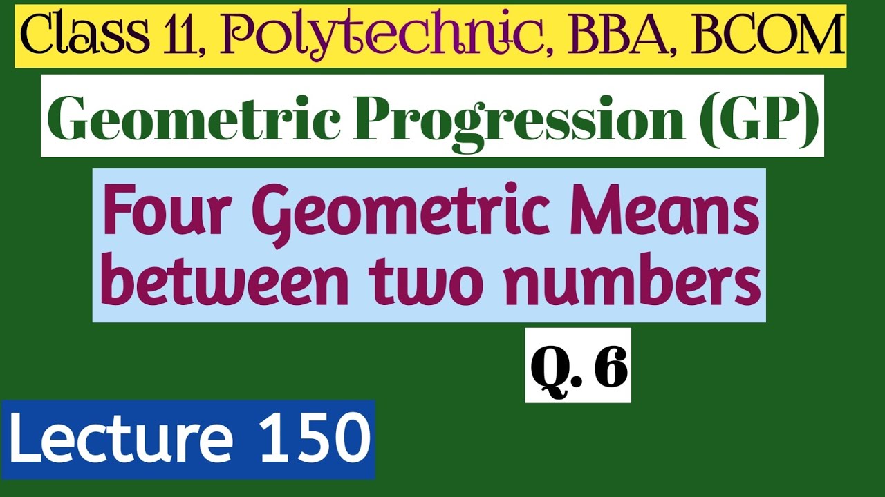Geometric Progression (GP): Lecture 150| Four Geometric Means between ...