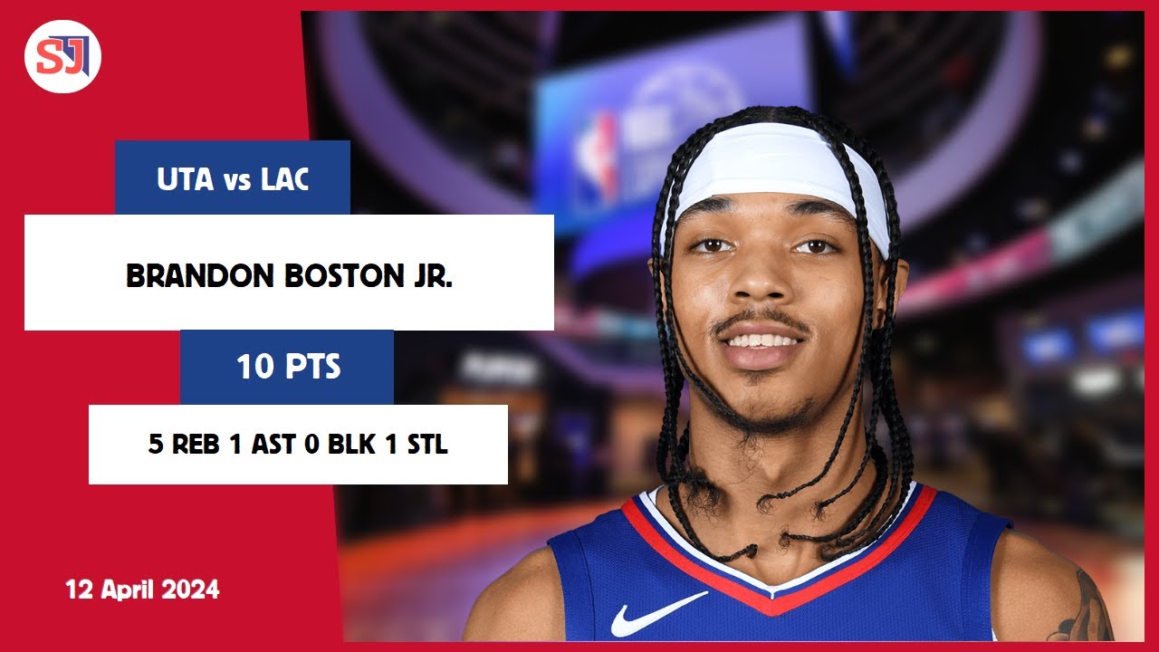BRANDON BOSTON JR. 10 PTS 5 REB 1 AST 0 BLK 1 STL | vs UTA 12 Apr 23-24 ...