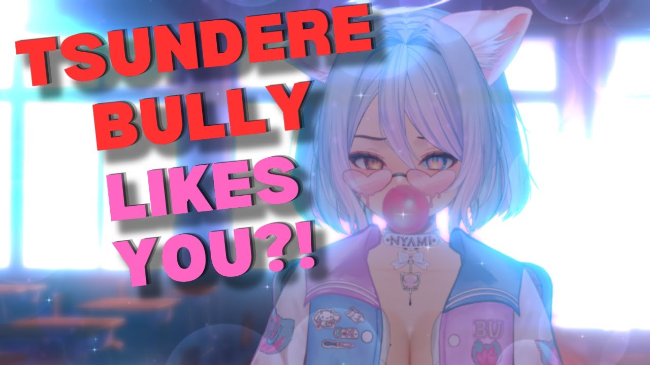 Tsundere Bully Saves Your Seat (Teasing to Wholesome)(Chewing Gum ...