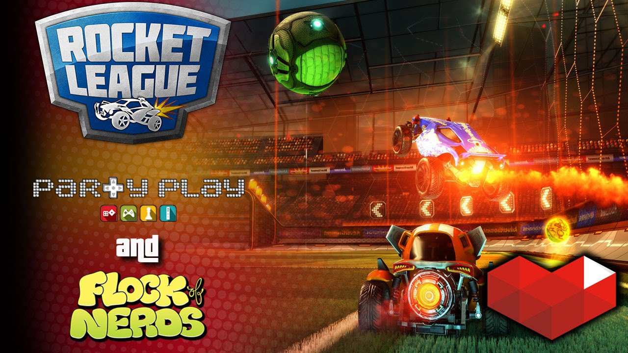 Rocket League - Party Play Gaming - w/ Flock of Nerds - YouTube