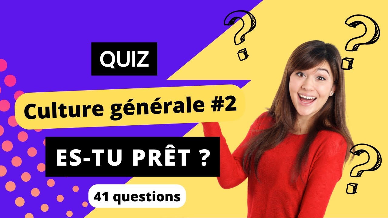 Testez Vos Connaissances Quiz De Culture Générale 2 Youtube