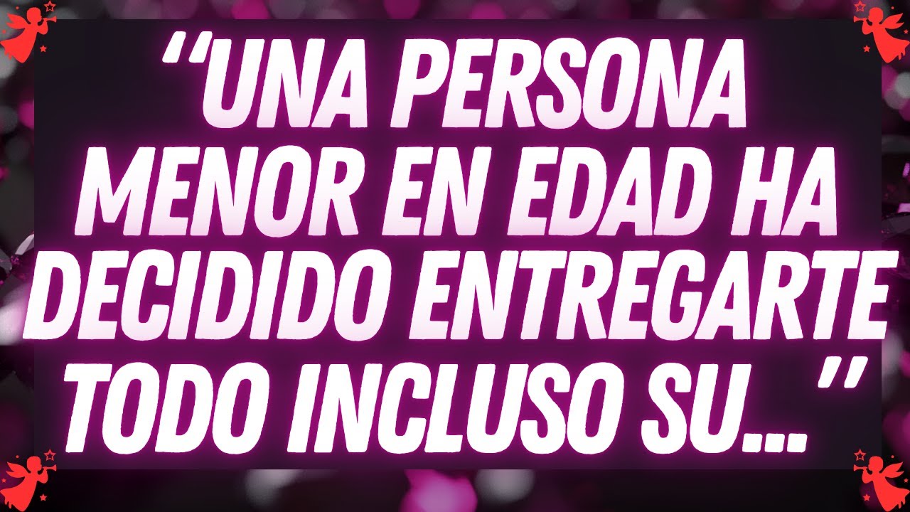 💌 Una persona menor en edad ha decidido entregarte todo incluso su ...