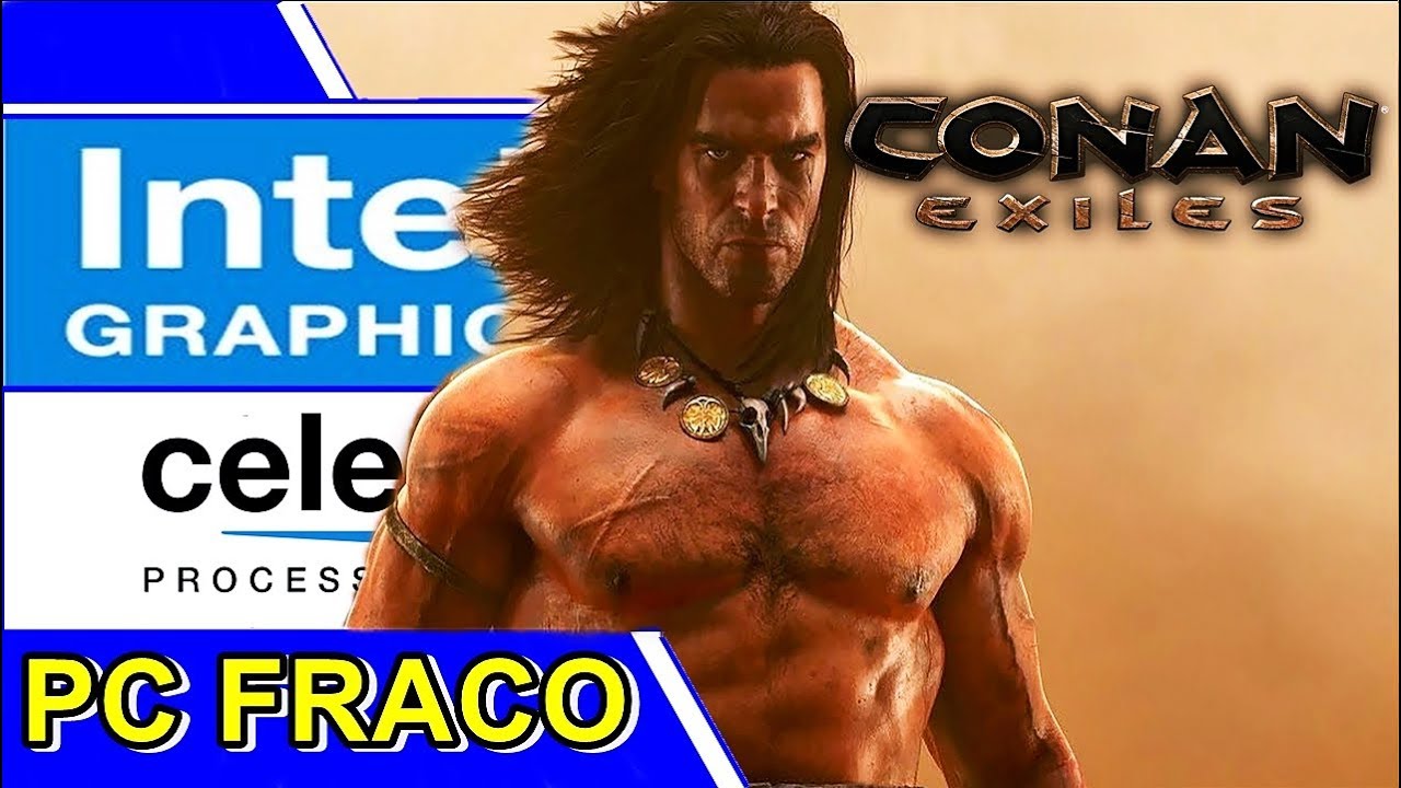 CONAN EXILES - CELERON N2940 | INTEL HD GRAPHICS | 4GB RAM [PC FRACO ...