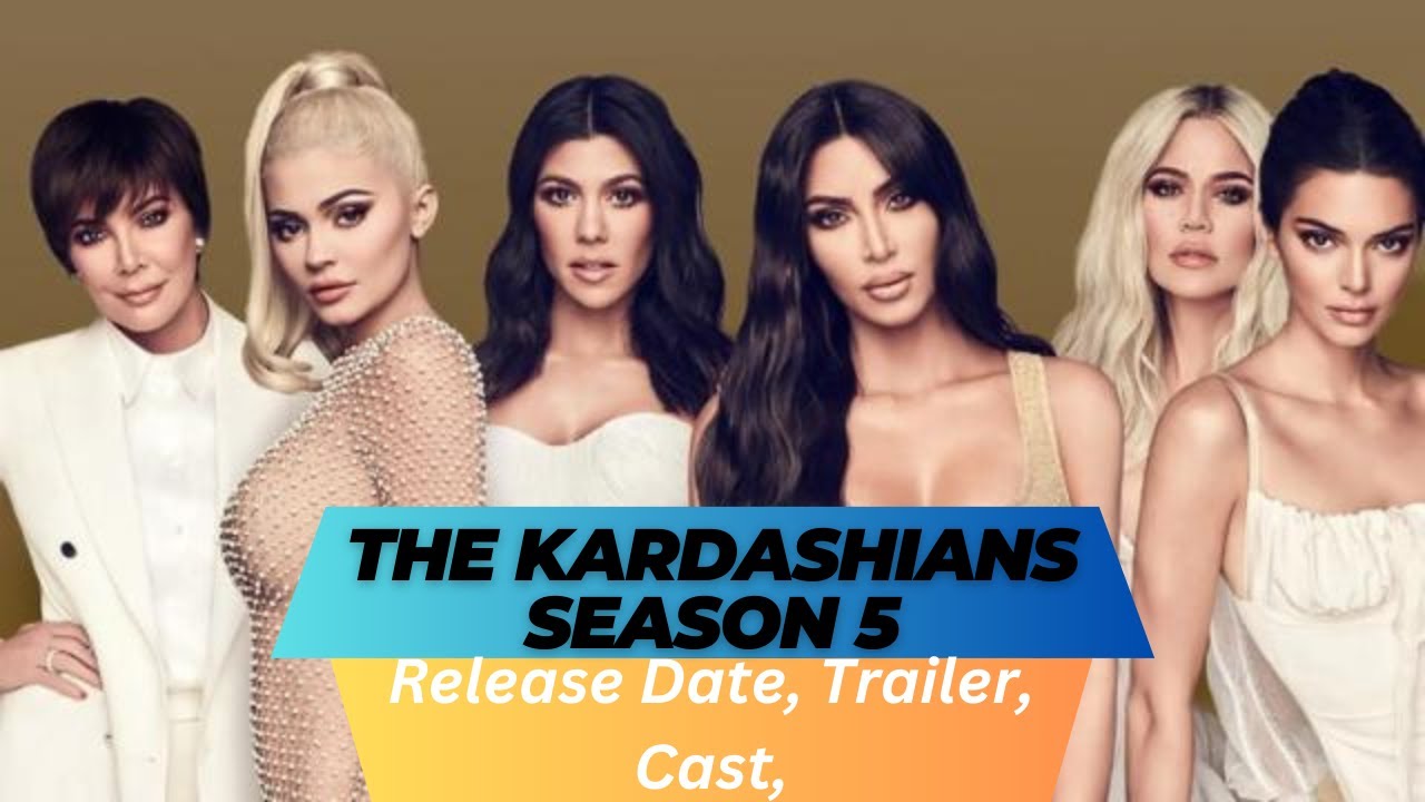 The Kardashians Season 5 Release Date | Trailer | Cast | Expectation ...