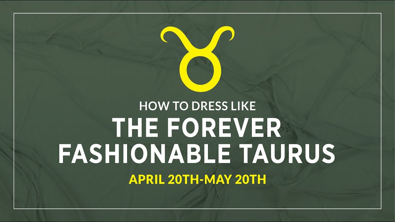 The Taurus Style Personality: Bullish about Fashion - YouTube