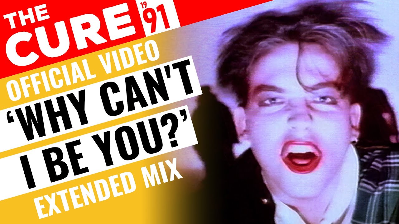 The Cure Why Cant I Be You Extended Mix [official Video