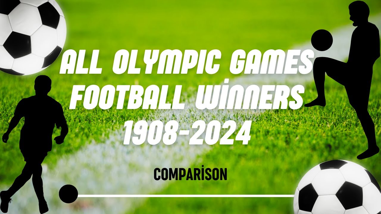 ALL OLYMPİC GAMES FOOTBALL WİNNERS 1908-2024/ COMPARİSON - YouTube
