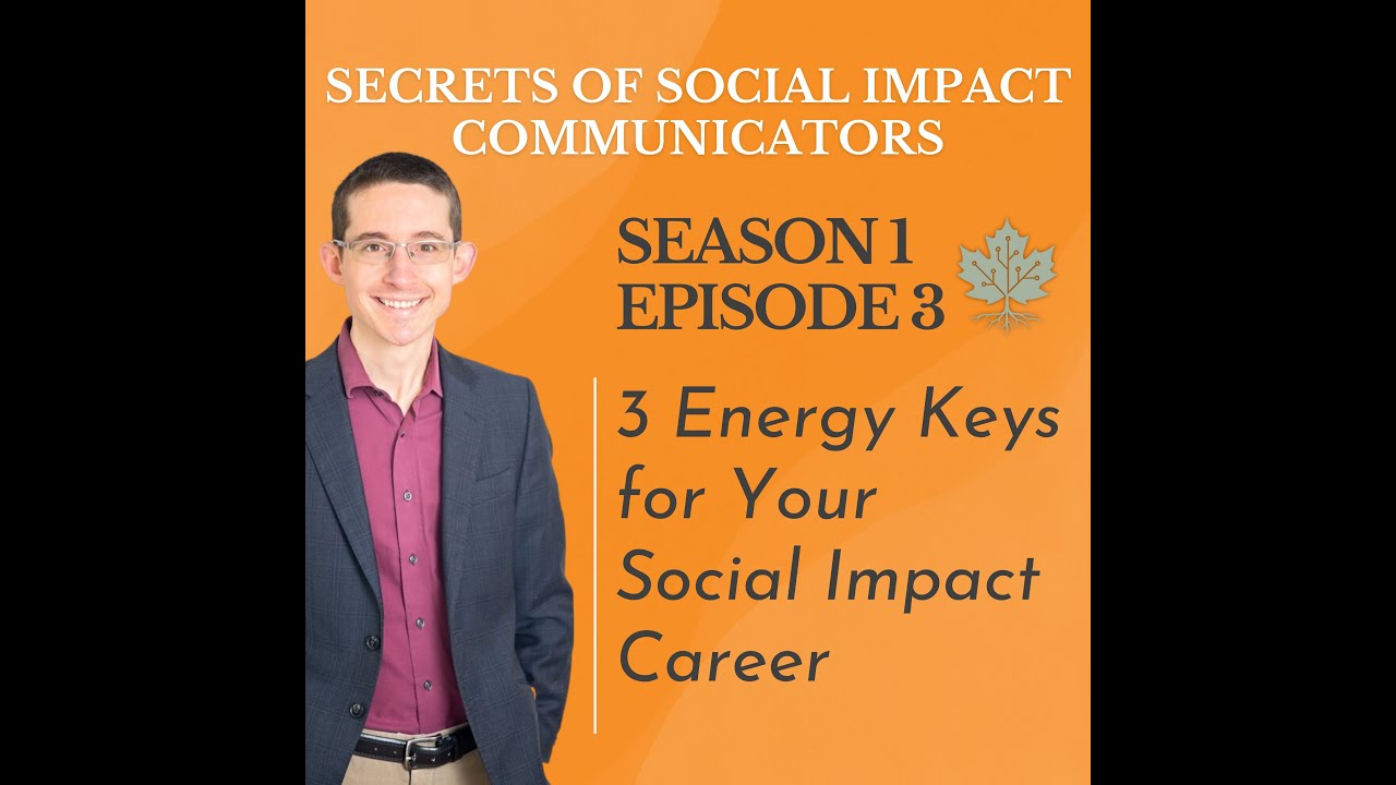 S1: E3 - 3 Energy Keys For Your Social Impact Career - YouTube
