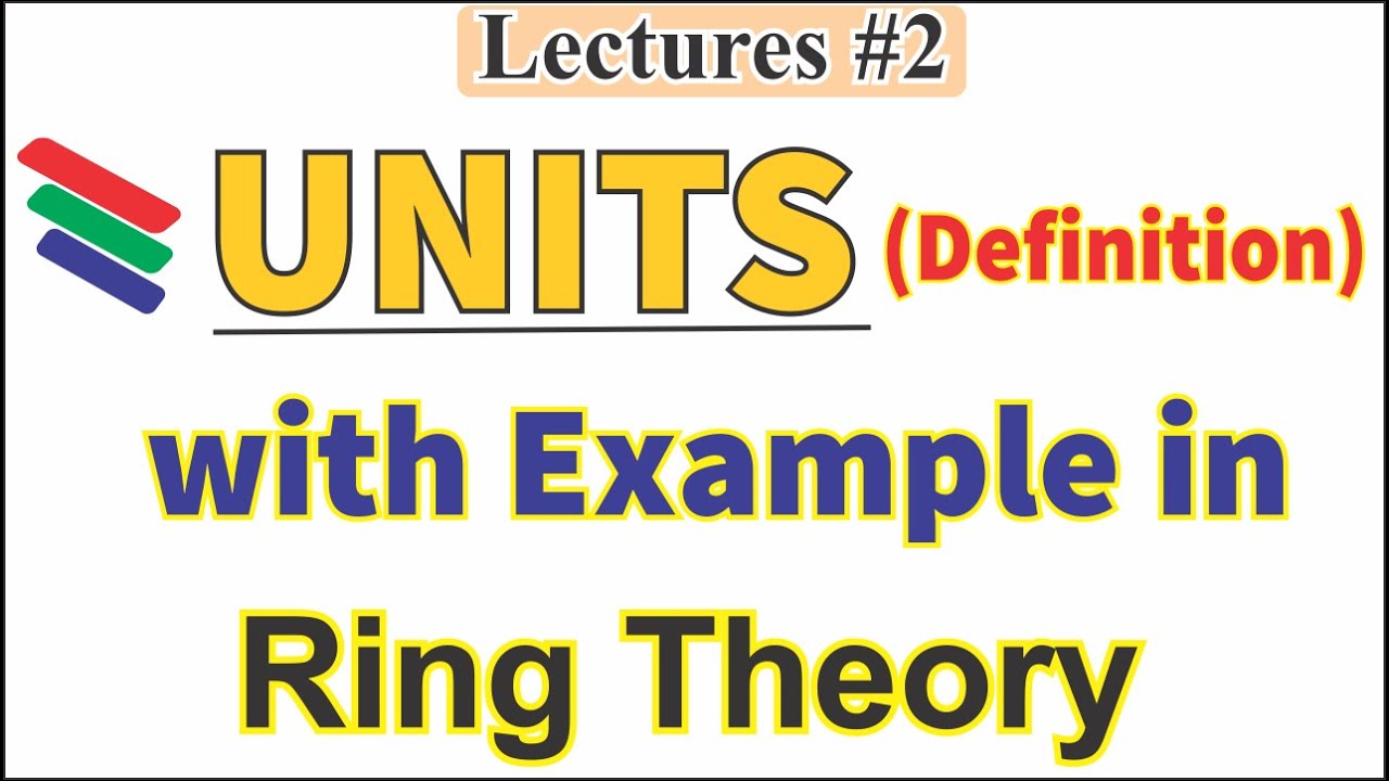 Units in Ring Theory || Concept of Unit of any ring with Examples - YouTube