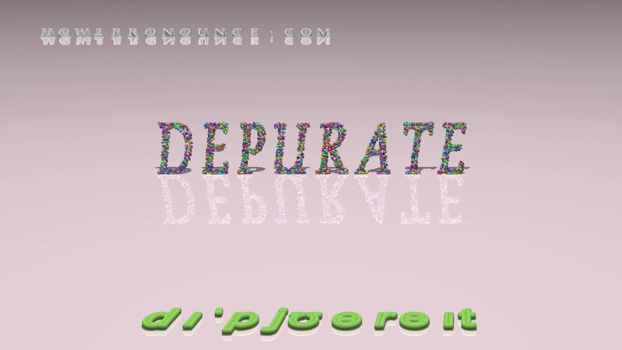 depurate - pronunciation + Examples in sentences and phrases - YouTube