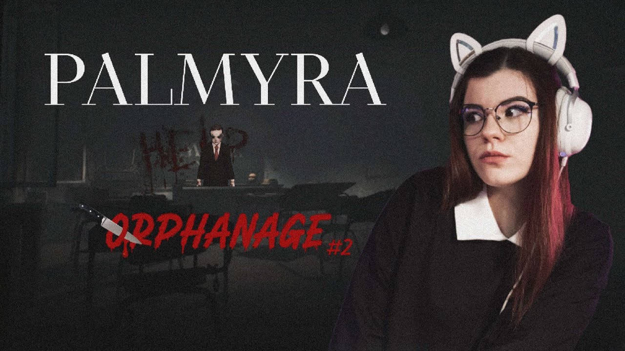 Palmyra Orphanage 2ч. | Делаем царскую водку и варим супЬ - YouTube