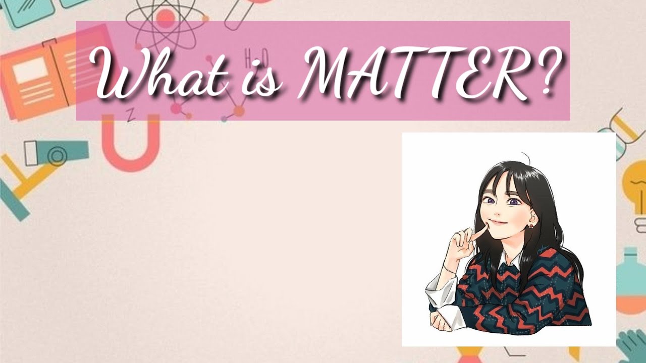 WHAT IS MATTER?|Science 3|Educational Videos|Hiezel Malinao - YouTube